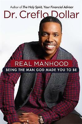 Real Manhood: Being the Man God Made You to Be by Dr. Creflo Dollar ...