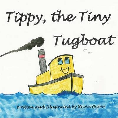 Tippy the Tiny Tugboat by Kevin M Gabor (Paperback / softback, 2015 ...