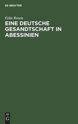 Felix Rosen Eine Deutsche Gesandtschaft in Abessinien (Relié) | eBay