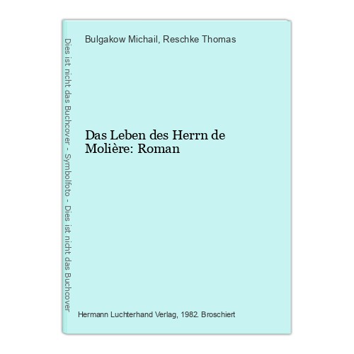 Das Leben des Herrn de Molière: Roman Michail, Bulgakow und Reschke ...