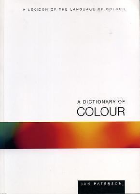 Dictionary of Colour : A Lexicon of the Language of Colour by Ian ...