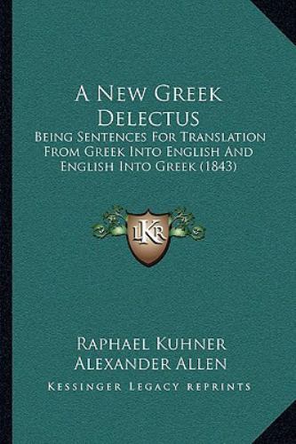 New Greek Delectus : Being Sentences for Translation from Greek into ...