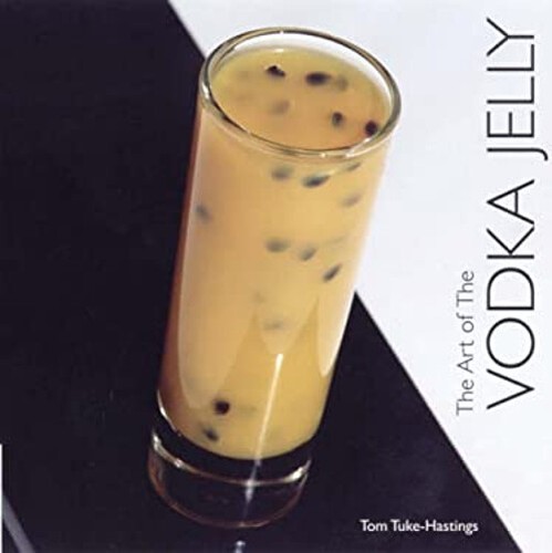 Art of the Vodka Jelly Hardcover Tom Hastings-Tuke 9780954969806 | eBay