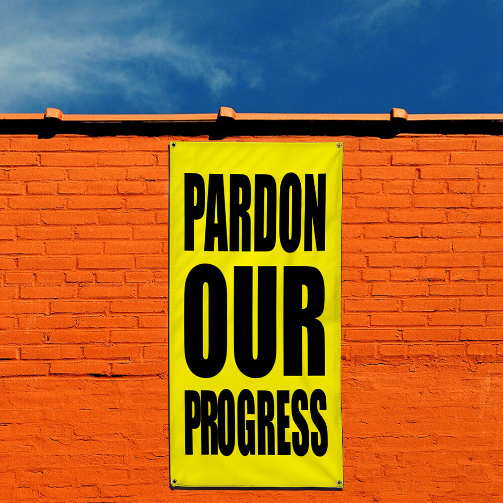 Vertical Vinyl Banner Multiple Sizes Pardon Our Progress Construction ...