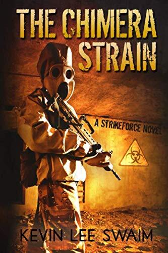 The Chimera Strain: Volume 2 (Project StrikeForce), Swaim 9780692356227 ...