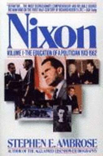 Nixon: The Education of a Politician, 1913-1962 by Stephen E Ambrose: New 9780671528362| eBay