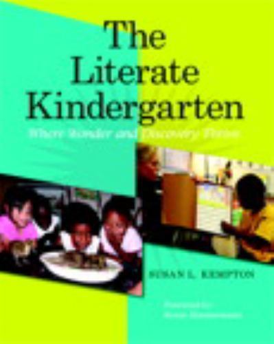 The Literate Kindergarten : Where Wonder and Discovery Thrive by Sue ...