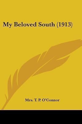 My Beloved South by T. P. O'Connor (2007, Perfect) for sale online | eBay