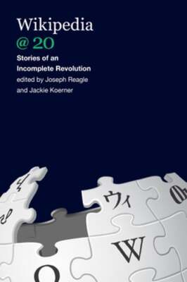 Wikipedia @ 20: Stories of an Incomplete Revolution by Joseph M Reagle ...