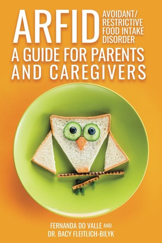 ARFID - Avoidant/Restrictive Food Intake Disorder - A Guide for Parents ...