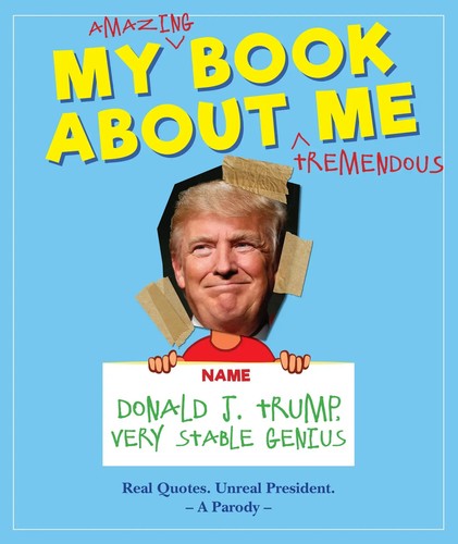 My Amazing Book about Tremendous Me | Donald J. Trump - Very Stable ...