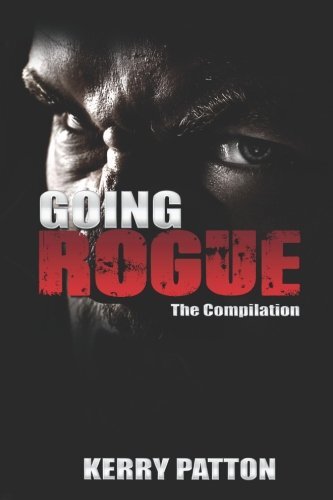 GOING ROGUE: THE COMPILATION By Kerry Patton **BRAND NEW ...