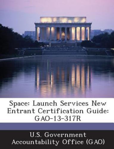 Space : Launch Services New Entrant Certification Guide by U. S ...