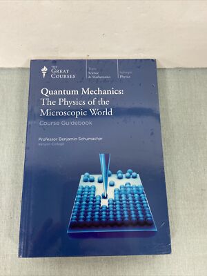 The Great Courses, Quantum Mechanics: The Physics of the Microscopic ...