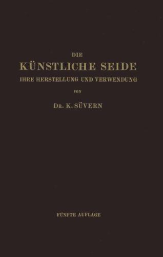 Die Künstliche Seide by Karl Süvern and H. Frederking (1926, Trade ...