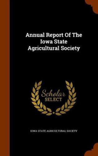 Annual Report of the Iowa State Agricultural Society by Arkose Press ...