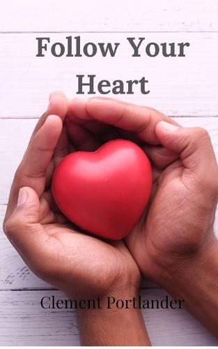Clement Portlander Follow Your Heart (Paperback) (UK IMPORT ...