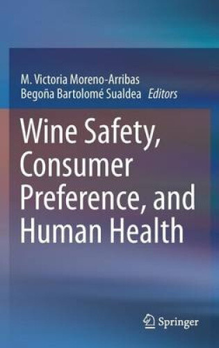 Wine Safety, Consumer Preference, and Human Health by M. Victoria ...