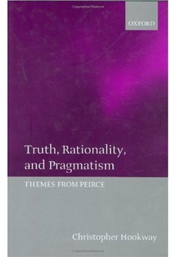 TRUTH, RATIONALITY, AND PRAGMATISM: THEMES FROM PEIRCE By Christopher ...