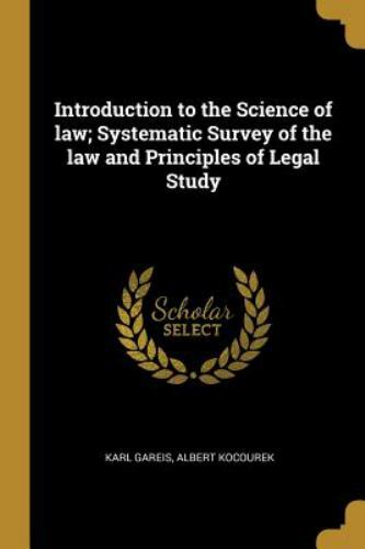 Introduction to the Science of Law; Systematic Survey of the Law and ...