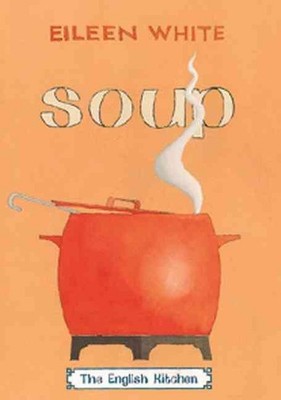 Soup: The English Kitchen by Eileen White (English) Paperback Book ...