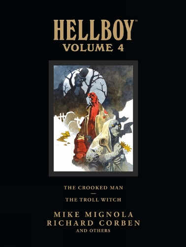 Hellboy Library Volume 4: The Crooked Man And The Troll Witch by Corben ...
