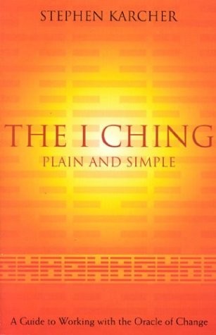 I Ching Plain and Simple : A Guide to Working with the Oracle of Change ...