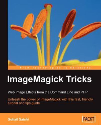 ImageMagick Tricks : Web Image Effects from the Command Line and PHP by ...