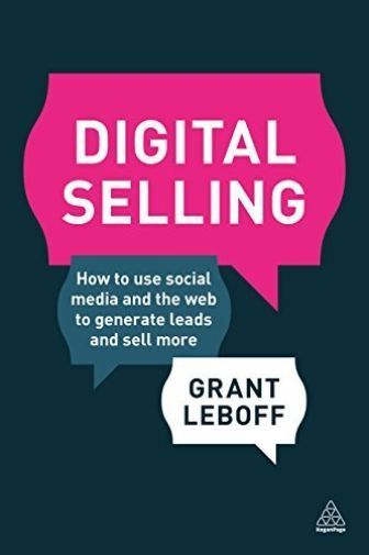 Digital Selling: How to Use Social Media and the Web to Generate Leads ...