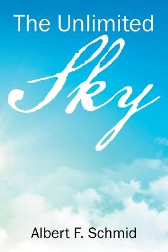 The Unlimited Sky by Schmid, Albert F. 9781543480283 | eBay