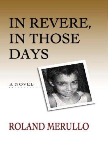 In Revere, in Those Days : A Novel by Roland Merullo (2002, Laminated ...