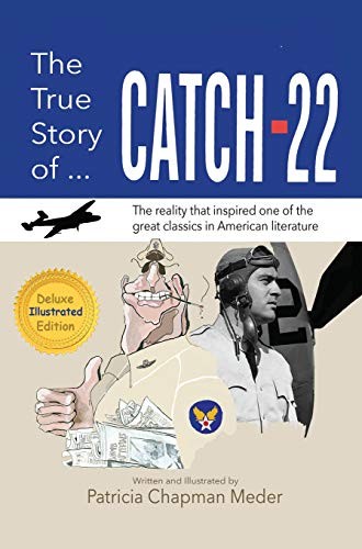 THE TRUE STORY OF CATCH 22: THE REALITY THAT INSPIRED ONE By Patricia ...