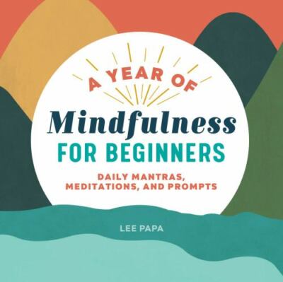 Year of Mindfulness for Beginners : Daily Mantras, Meditations, and ...