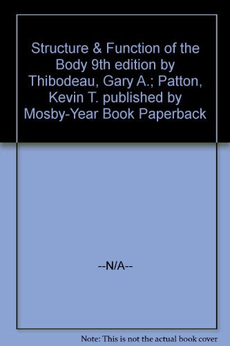 STRUCTURE & FUNCTION OF THE BODY By Gary A. Thibodeau & Kevin T. Patton ...