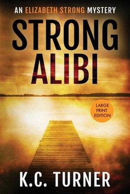 Strong Alibi: Elizabeth Strong Mystery Book 2 by K.C. Turner Paperback ...