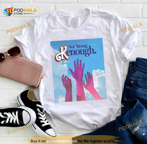 Not Strong Kenough Limited Edition T Shirt | eBay