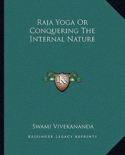 Raja Yoga or Conquering the Internal Nature by Swami Vivekânanda (2010 ...