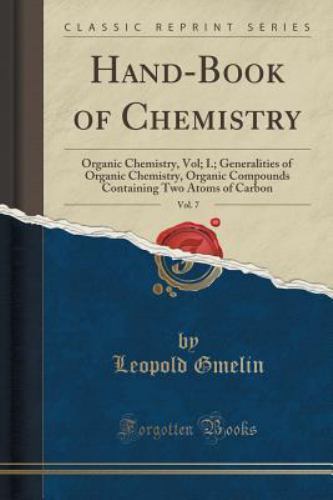 Hand-Book of Chemistry, Vol. 7 : Organic Chemistry, Vol; I ...