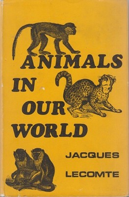 Animals In Our World by Jacques Lecomte (1966) Very Good HC/DJ | eBay