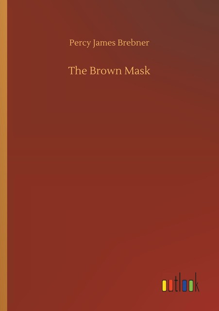 The Brown Mask von Percy James Brebner (2019, Taschenbuch) online ...