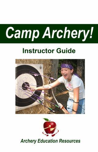 Camp Archery! Instructor Guide by Archery Education Resources (2010 ...