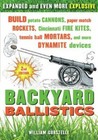 Backyard Ballistics: Build Potato Cannons, Paper Match Rockets ...