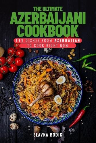Slavka Bodic The Ultimate Azerbaijani Cookbook (Paperback) (UK IMPORT ...