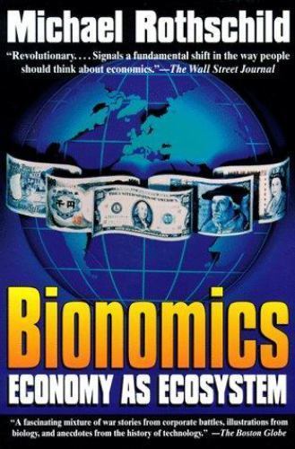 Bionomics : Economy As Ecosystem by Michael Rothschild and Michael L ...