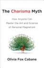 The Charisma Myth: How Anyone Can Master the... by Cabane, Olivia Fox ...