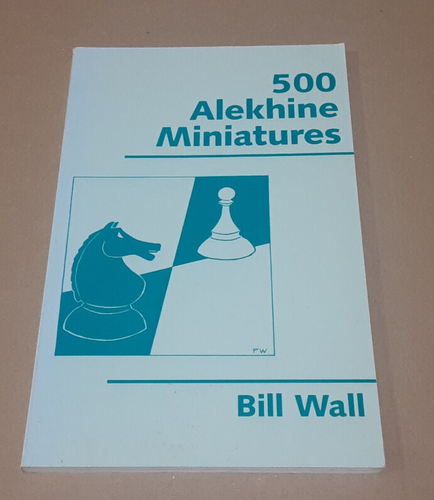 500 Alekhine Miniatures by Bill Wall 1994 Paperback Chess | eBay