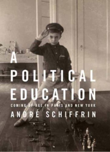 Political Education : Coming of Age in Paris and New York by André ...