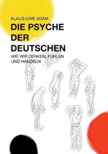 Die Psyche der Deutschen: Wie wir denken, fühlen und handeln [German ...