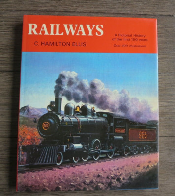 RAILWAYS a pictorial history of the first 150 years Ellis C, Hamilton ...