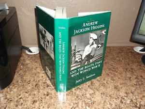 Andrew Jackson Higgins and the - Hardcover, by Strahan Jerry E. - Very ...